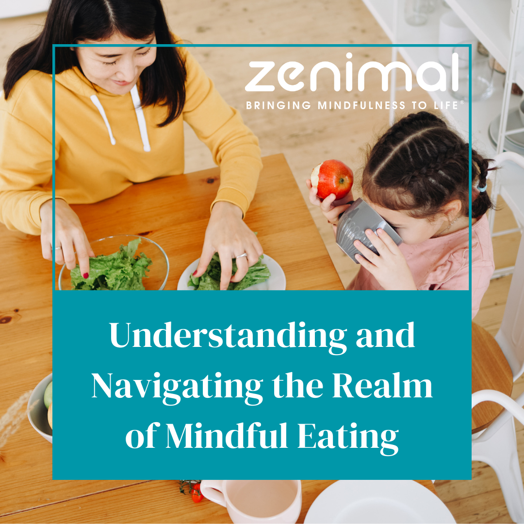 Understanding and Navigating the Realm of Mindful Eating – Zenimal®